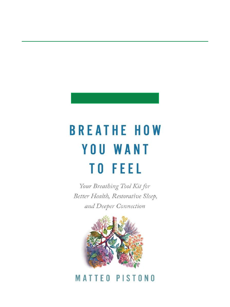 Breathe How You Want To Feel Your Breathing Tool Kit For Better Health ...