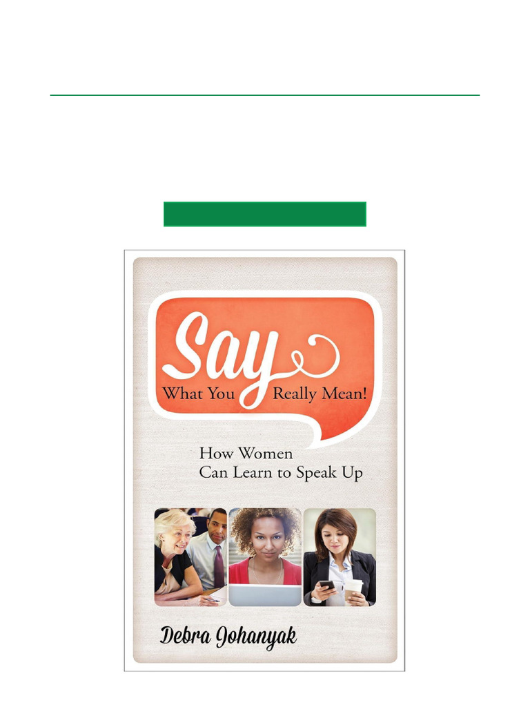 Say What You Really Mean! How Women Can Learn To Speak Up PDF Ebook ...
