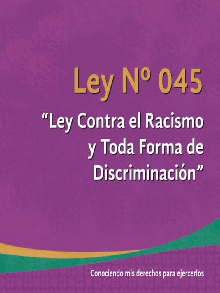 Ley #045. Ley Contra El Racismo y Toda Forma de Discriminación. Conociendo Mis Derechos para ...