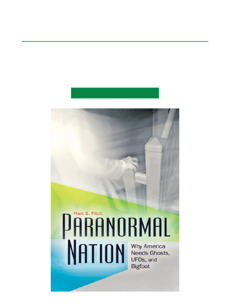 Paranormal Nation Why America Needs Ghosts, UFOs, and Bigfoot Full Text ...