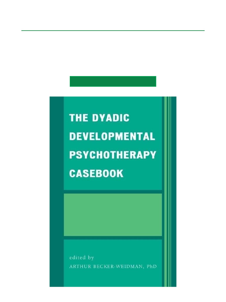 The Dyadic Developmental Psychotherapy Casebook Full Version Download | PDF | Psychotherapy ...