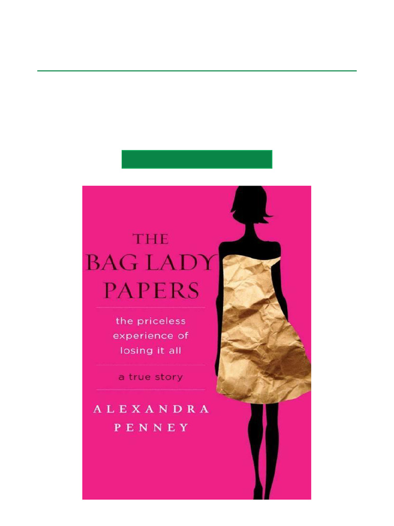 The Bag Lady Papers The Priceless Experience of Losing It All Entire ...