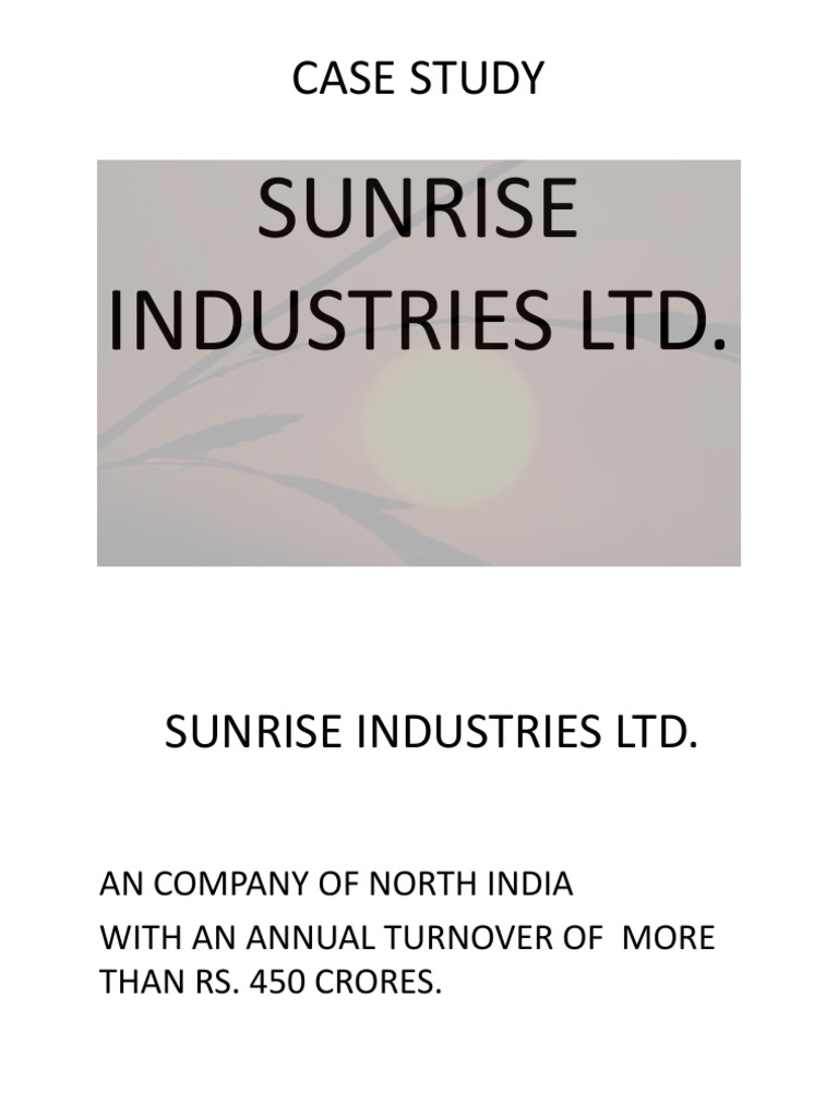 Case Study of Sunrise Industries LTD | PDF