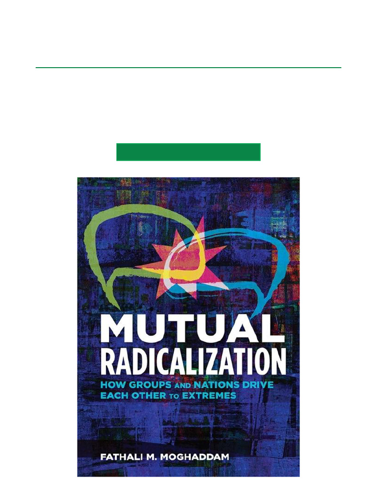 Mutual Radicalization How Groups and Nations Drive Each Other To Extremes Direct Download | PDF