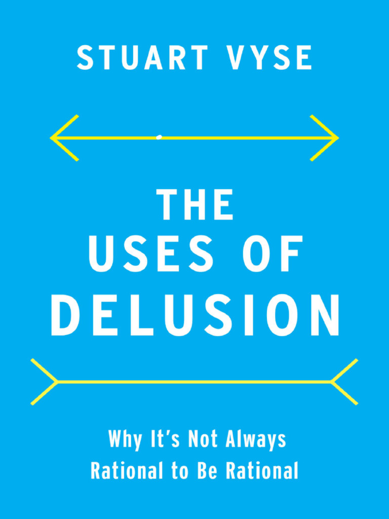 Vyse-The Uses of Delusion | PDF | Rationality | Reason