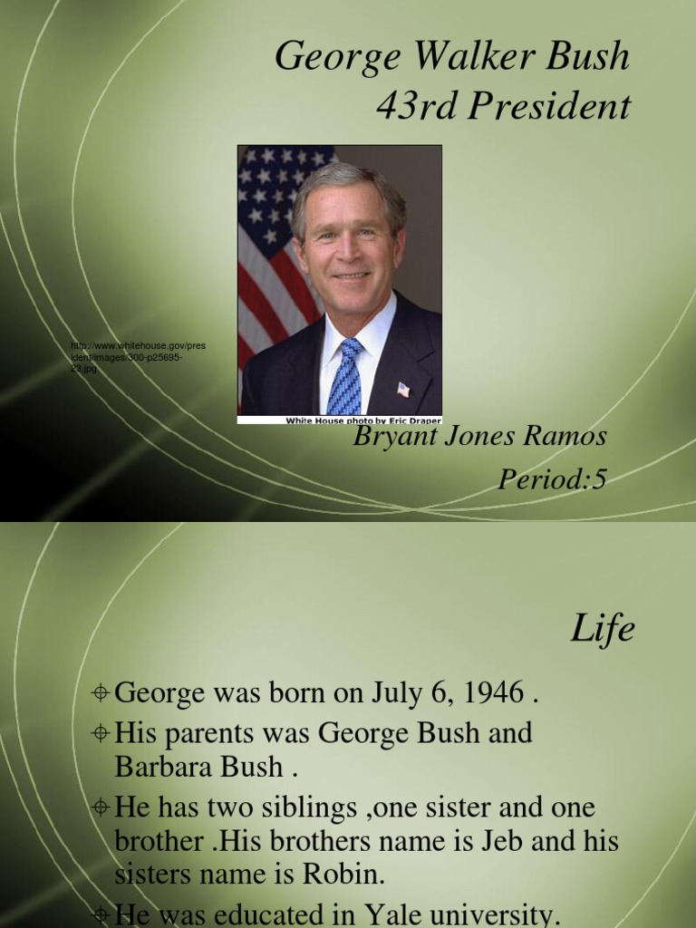 George Walker Bush 43rd President: Bryant Jones Ramos Period:5 | PDF