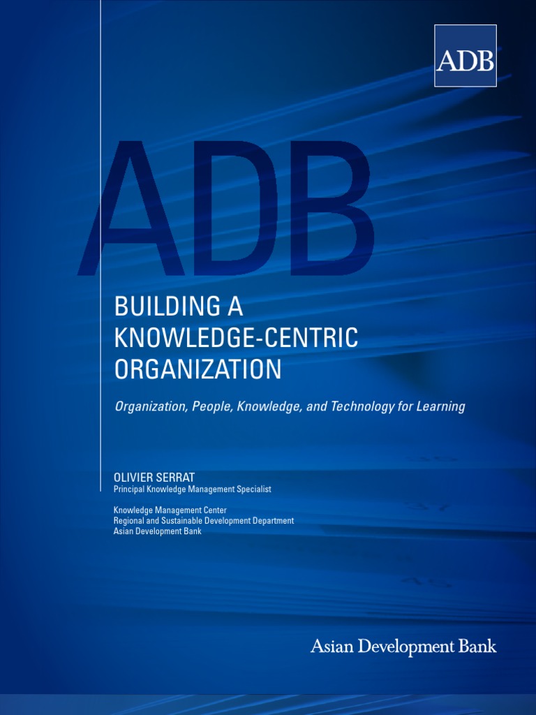 Building A Knowledge-Centric Organization (For Print) | PDF | Knowledge Management | Asian ...