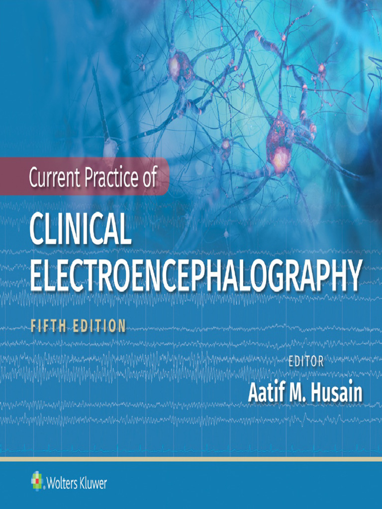 Current Practice of Clinical Electroencephalography - Fifth Edition | PDF | Axon | Action Potential