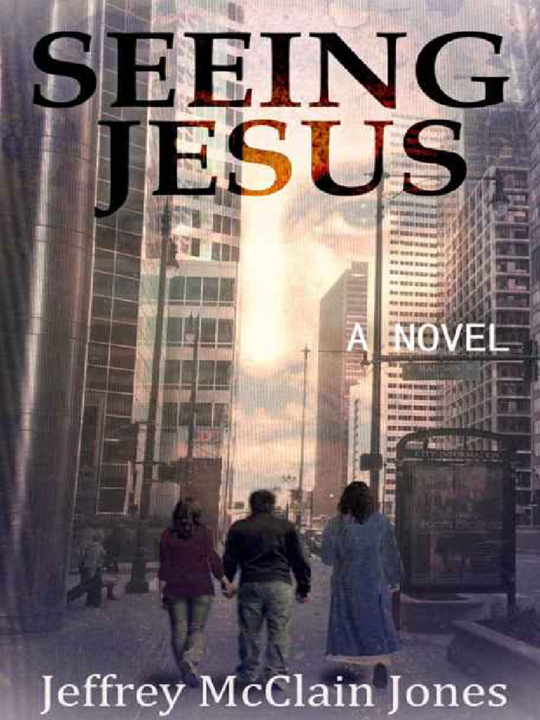 Seeing Jesus: A Novel by Jeffrey Jones | PDF
