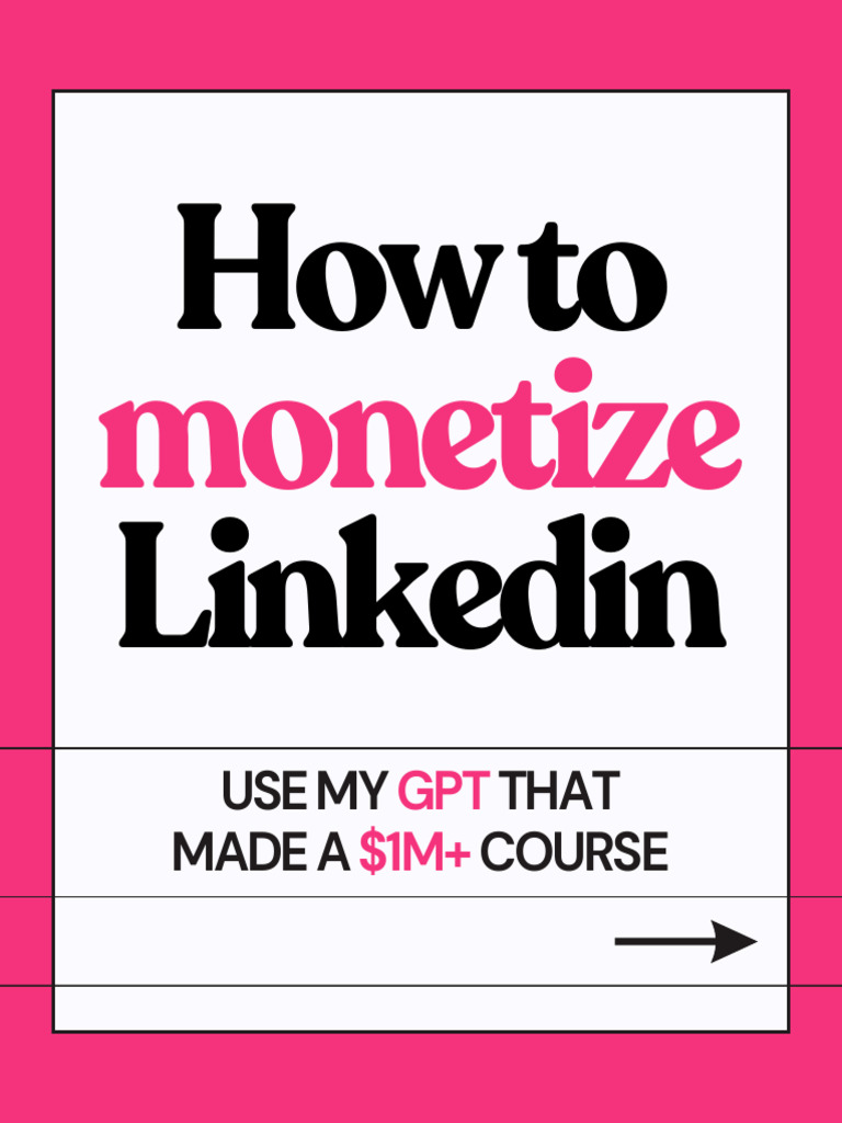 How to Monetize LinkedIn(Use my GPT that Made $1M+ Course) | PDF
