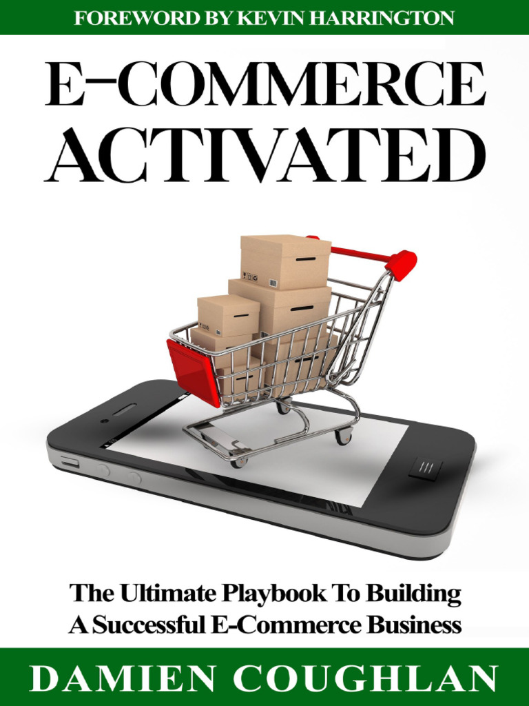 E-Commerce Activated - The Ultimate Playbook To Building A Successful E-Commerce Business | PDF ...