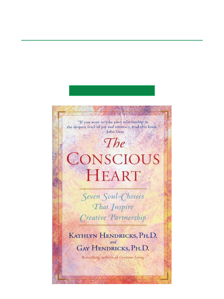 Grab Now The Conscious Heart Seven Soul Choices That Create Your ...