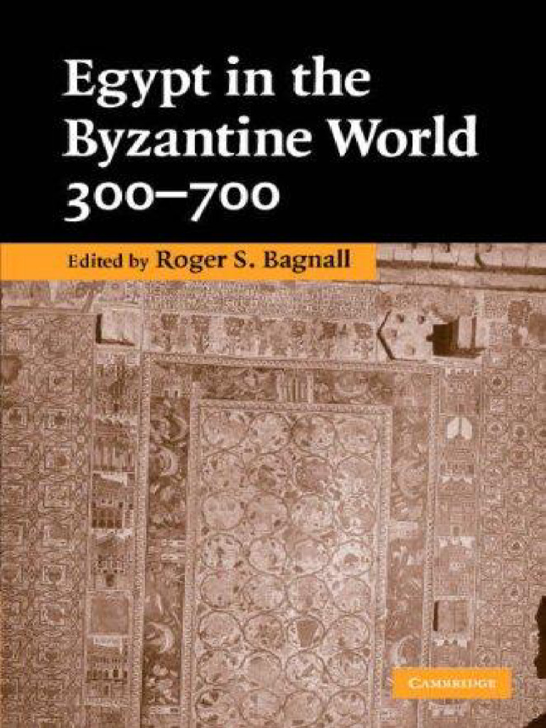 Egypt in the Byzantine World 300 700 Roger S Bagnall Bagnall Roger S 2007 Cambridge University | PDF