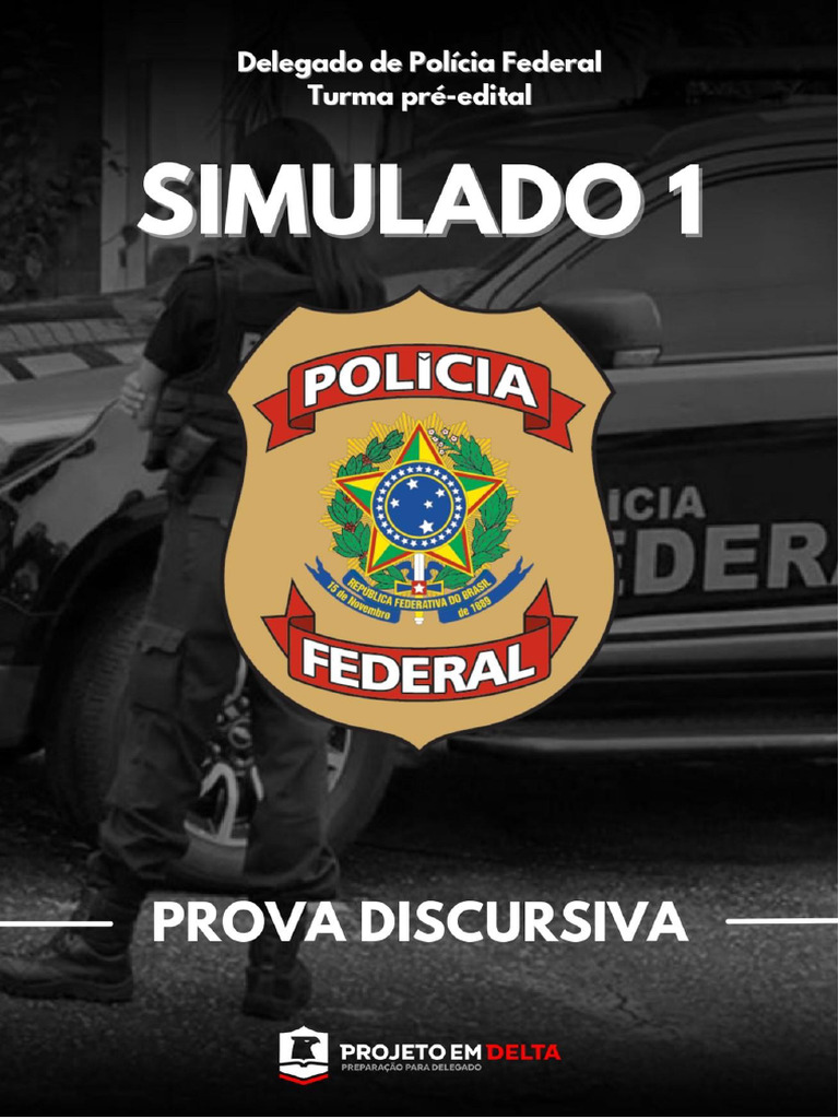 Simulado 1 - Delegado PF - Turma Pré-Edital 2023 - Simulado DISCURSIVO - Projeto em Delta | PDF