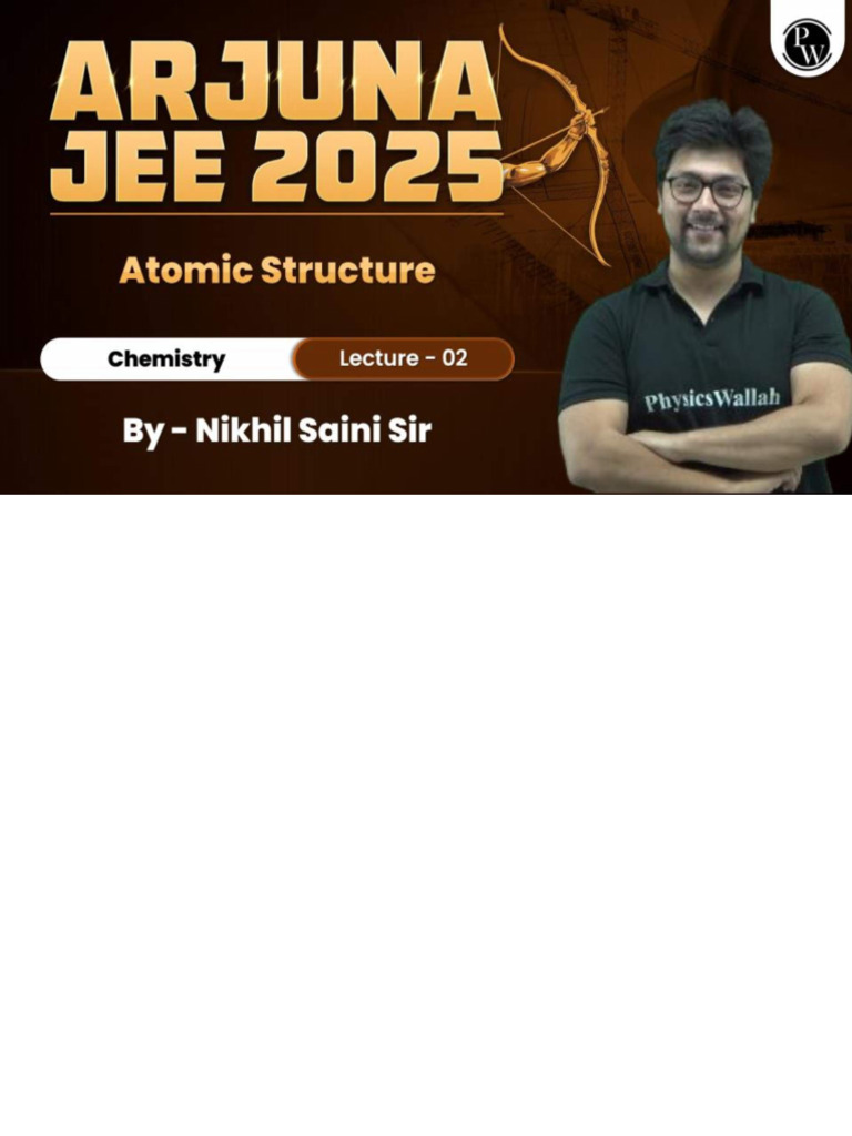 Atomic Structure 02 Class Notes Arjuna JEE 2025 | PDF