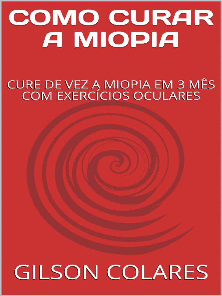 Como Curar A Miopia Gilson Colares | PDF | Miopia | Vitamina