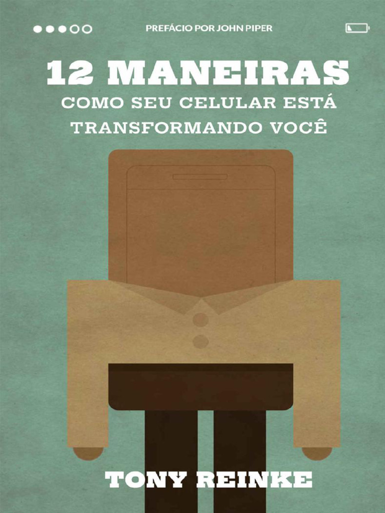 Tony Reinke-12 Maneiras Como O Seu Celular Está Transformando Você | PDF | Celulares | iPhone