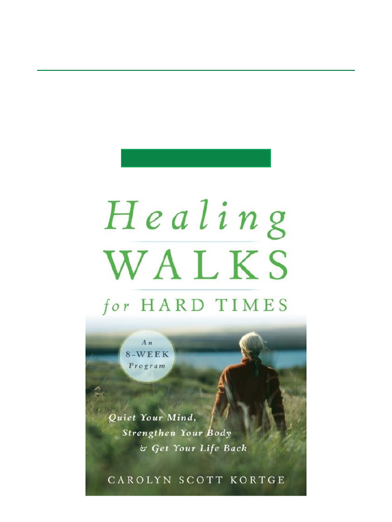 Access Healing Walks For Hard Times Quiet Your Mind, Strengthen Your Body, and Get Your Life ...