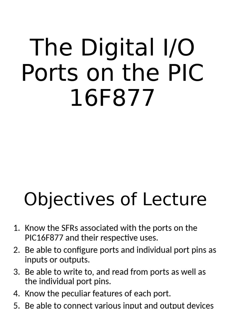 Lecture 15 The PIC16F877 I O Ports-1 | PDF | Input/Output | Electrical Engineering