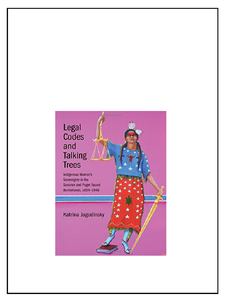 Legal Codes And Talking Trees Indigenous Womens Sovereignty In The ...