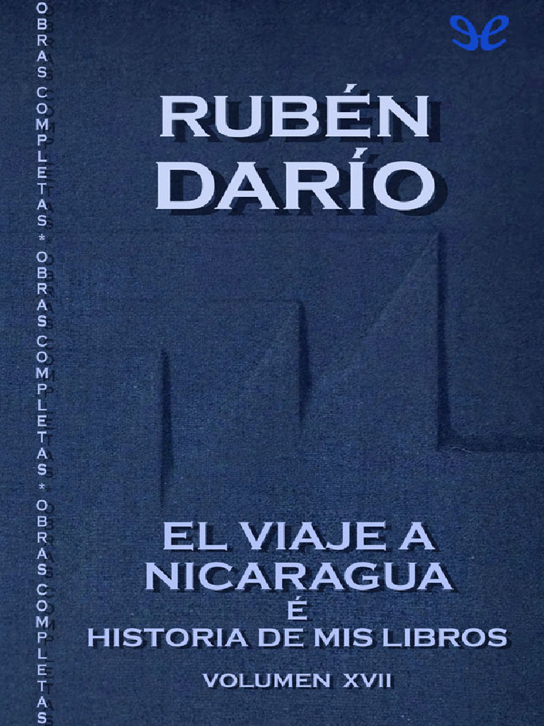 1909 - Ruben Dario - El Viaje A Nicaragua e Historia de Mis Libros (ePL ...