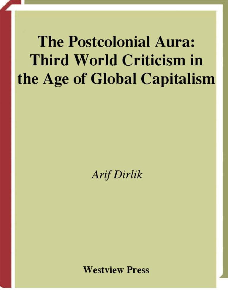 The Post Colonial Aura Third World Criticism in The Age of Global Capitalism | PDF ...