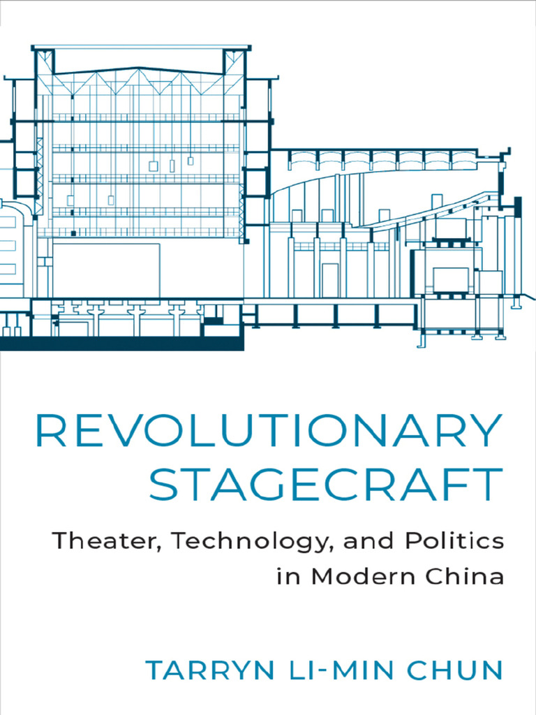 CHUN, Tarryn Li-Min. Revolutionary Stagecraft | PDF | Theatre | Qing Dynasty