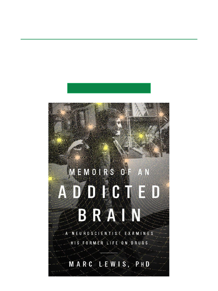 Most Downloaded Memoirs of An Addicted Brain A Neuroscientist Examines ...