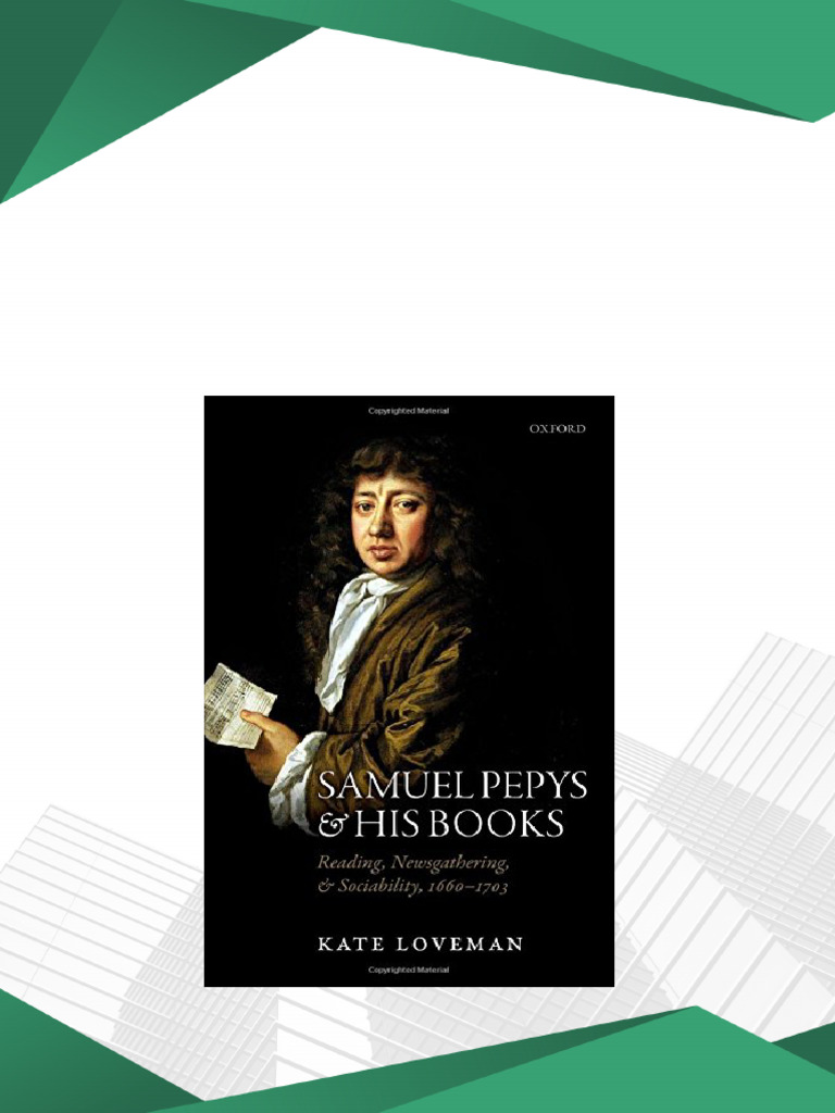 Samuel Pepys and his Books Reading Newsgathering and Sociability 1660 ...