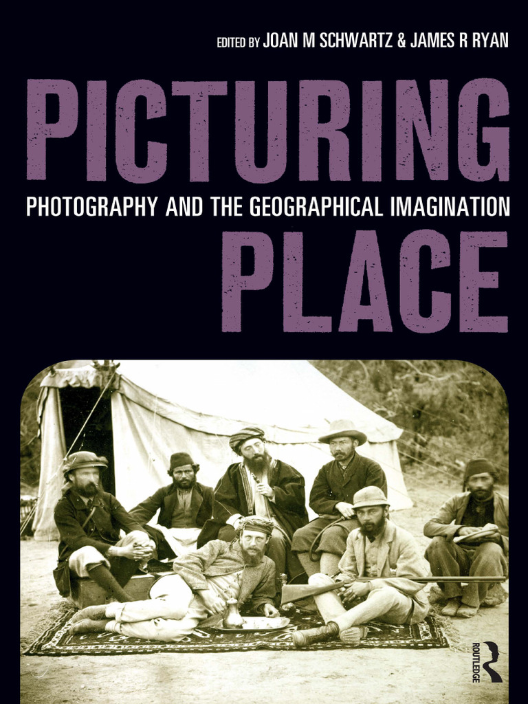 (International Library of Human Geography) Joan M. Schwartz, James R. Ryan - Picturing Place ...