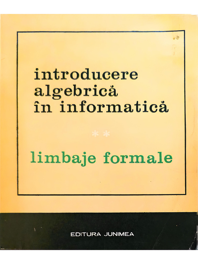 I Creanga C Reischer D Simovici - Introducere Algebrica in Informatica Limbaje Formale Vol 2 | PDF