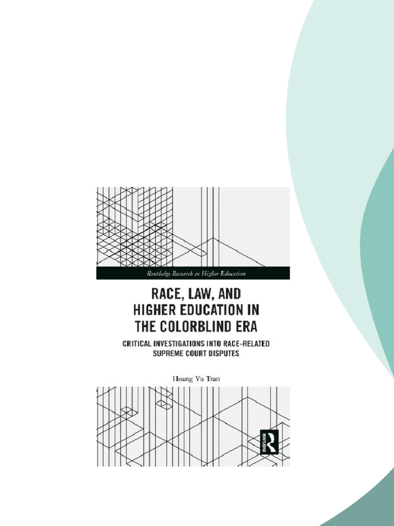 Race, Law, and Higher Education in the Colorblind Era: Critical Investigations into Race-Related ...
