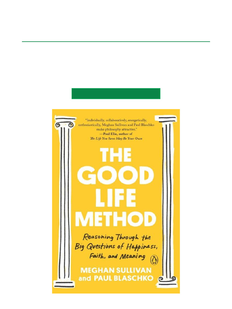 Best Selling The Good Life Method Reasoning Through The Big Questions of Happiness, Faith, and ...