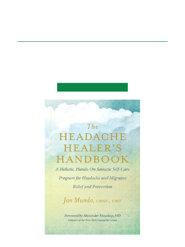 The Headache Healers Handbook A Holistic, Hands On Somatic Self Care Program For Headache and ...