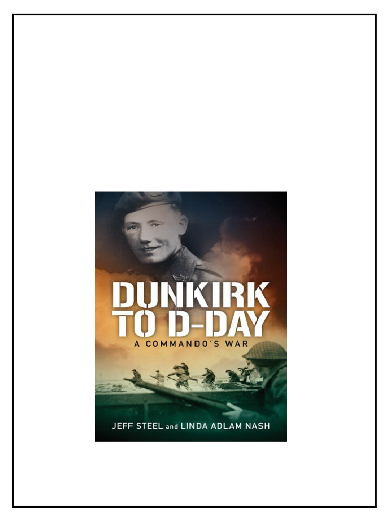 Dunkirk To Dday A Commandos War Jeff Steel Linda Adlam pdf download ...