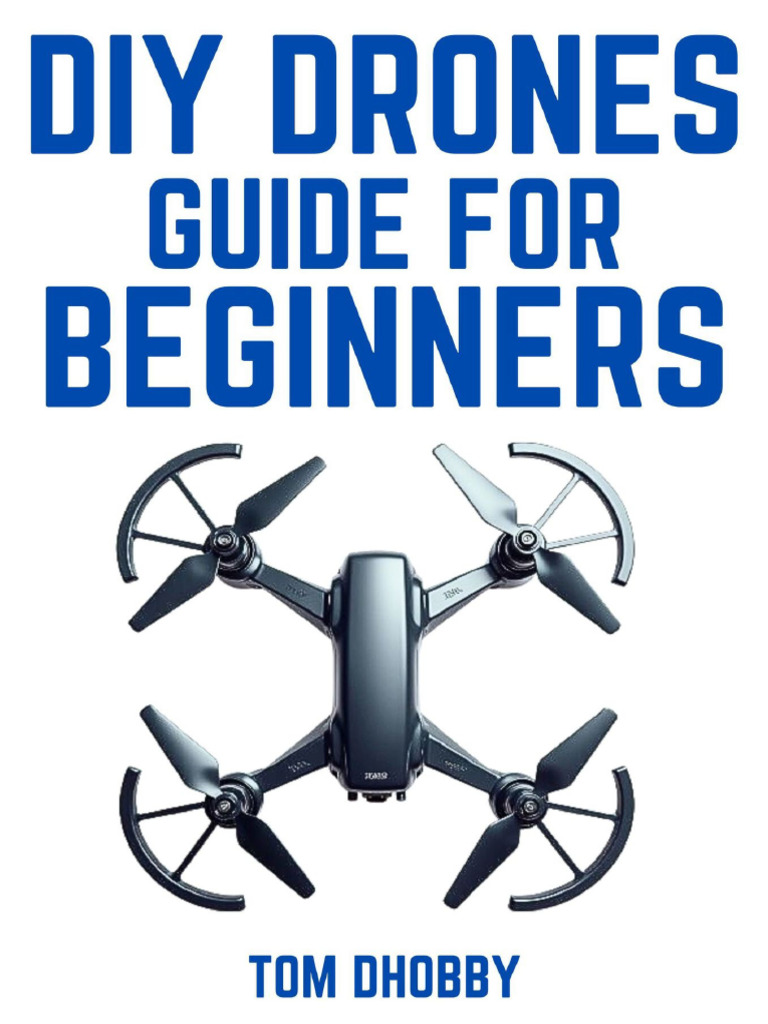 Diy Drones Guide For Beginners | PDF | Unmanned Aerial Vehicle | Electric Motor