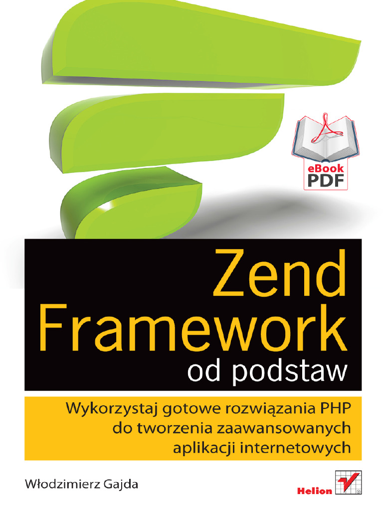 Włodzimierz Gajda - Zend Framework Od Podstaw. Wykorzystaj Gotowe Rozwiązania | PDF