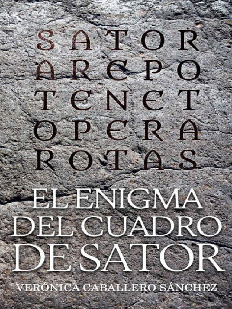 EL ENIGMA DEL CUADRO de SATOR -- Verónica Caballero Sánchez -- 2024 ...