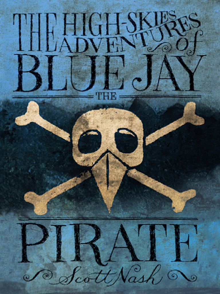 The High-Skies Adventures of Blue Jay The Pirate - Scott Nash | PDF