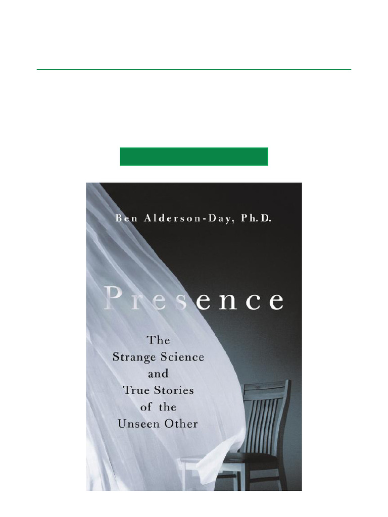 Read Presence The Strange Science and True Stories of The Unseen Other ...