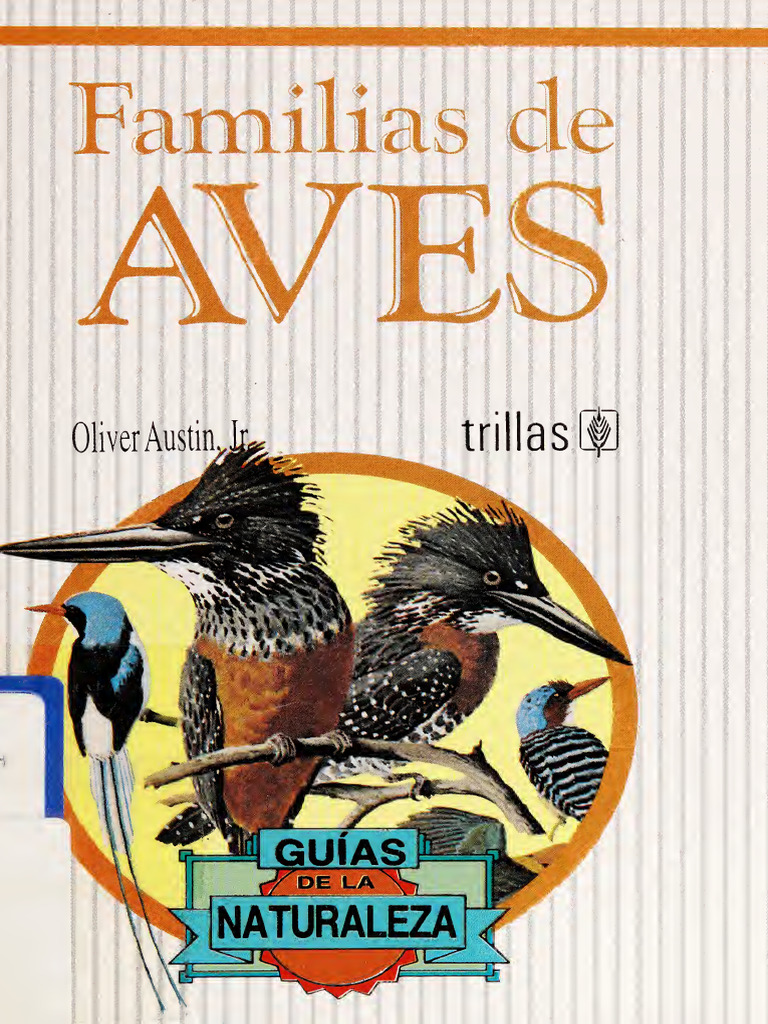 Familias de Aves -- Oliver L_ Austin; Ilustracio n, Arthur Singer; [Traduccio n, -- Gui as de La ...