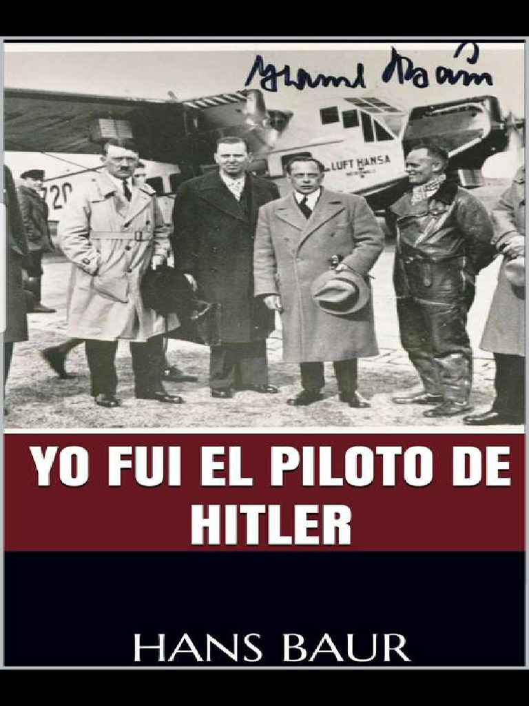 Hans Baur. Yo Fui El Piloto de Hitler | PDF