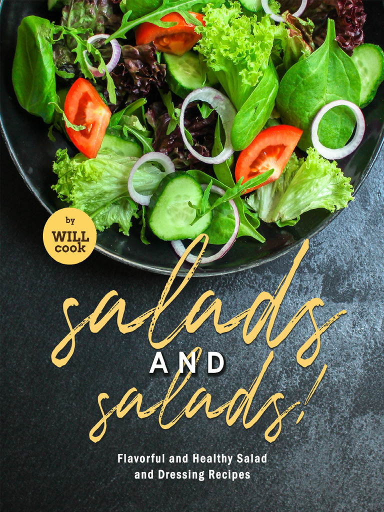 Salads and Salads! - Flavorful and Healthy Salad and Dressing Recipes | PDF | Salad | Pickling