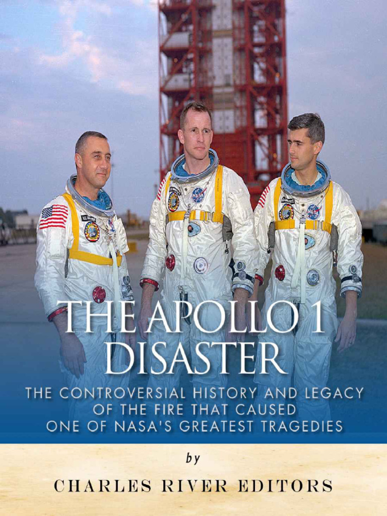 The Apollo 1 Disaster The Controversial History and Legacy of The Fire ...