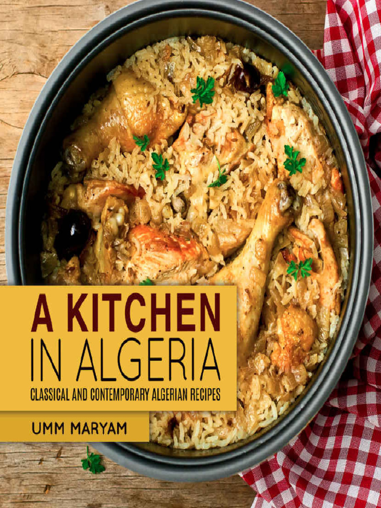 A Kitchen in Algeria Classical and Contemporary Algerian Recipes (Umm ...