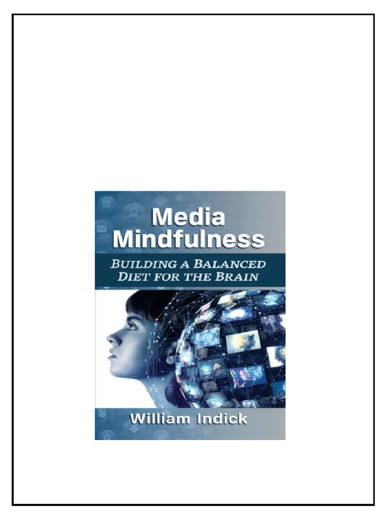Media Mindfulness Building A Balanced Diet For The Brain Indick PDF ...
