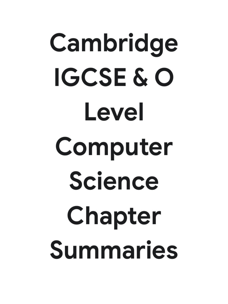 Cambridge IGCSE & O Level Computer Science Chapter Summaries | PDF ...