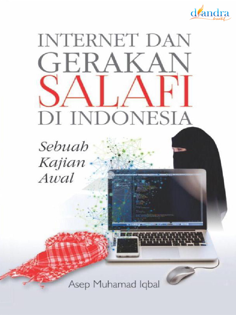 Asep Muhamad Iqbal - 2019 - Internet & Gerakan Salafi Di Indonesia ...