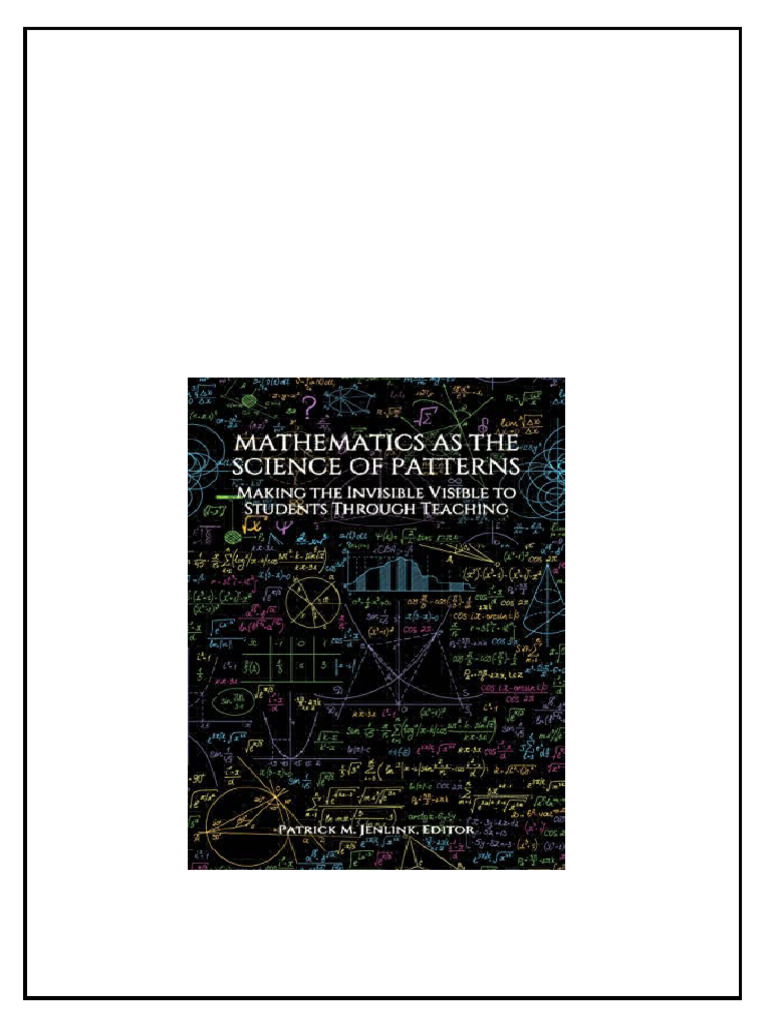 Mathematics As The Science of Patterns Making The Invisible Visible To ...