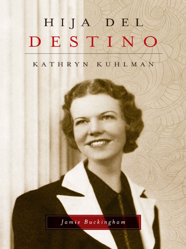 Hija del Destino_ Kathryn Kuhlm - Kathryn Kuhlman | PDF | Amor | Dios
